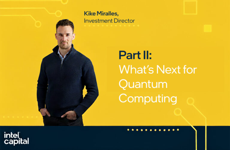 Part II: What’s Next for Quantum Computing – Intel Capital