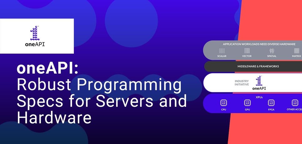 oneAPI Standards-Based Programming Specifications Help Hardware Manufacturers Deliver Consistent ...